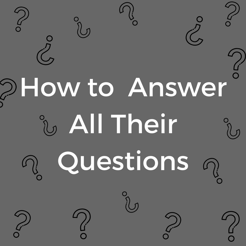 How to Answer All Their Questions